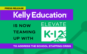 Elevate K-12 and Kelly Education Announce Partnership to Address the Teacher Vacancy Crisis ...