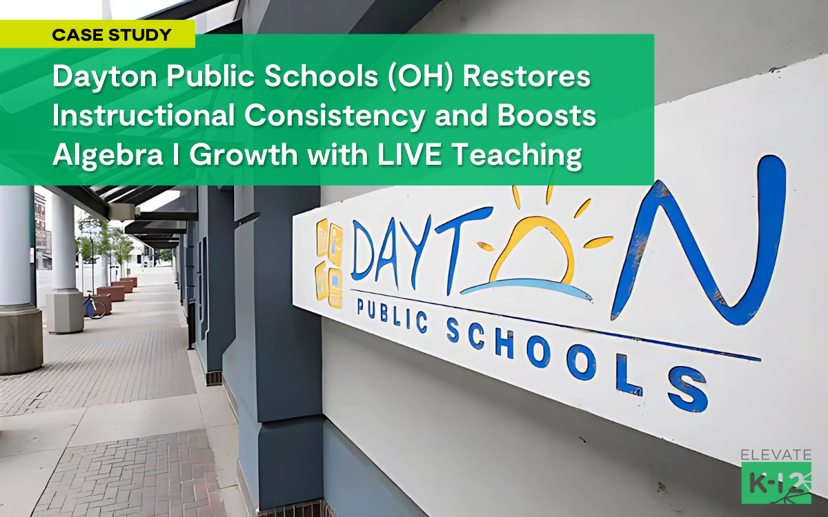 How Dayton Restored Instructional Consistency with Elevate